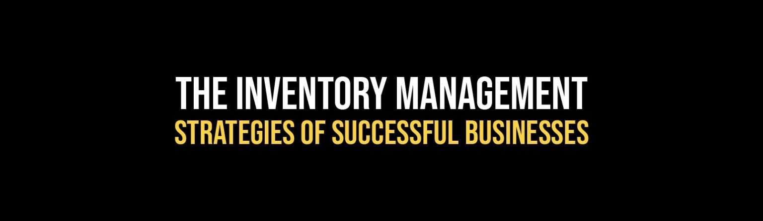 Successful Businesses and Their Inventory Management Strategies