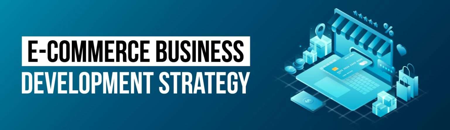 Guide to E-Commerce Business Development Strategy