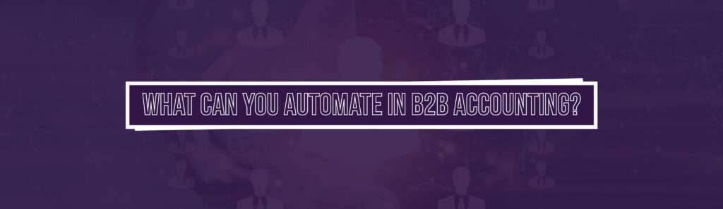 How To Automate B2b Accounting