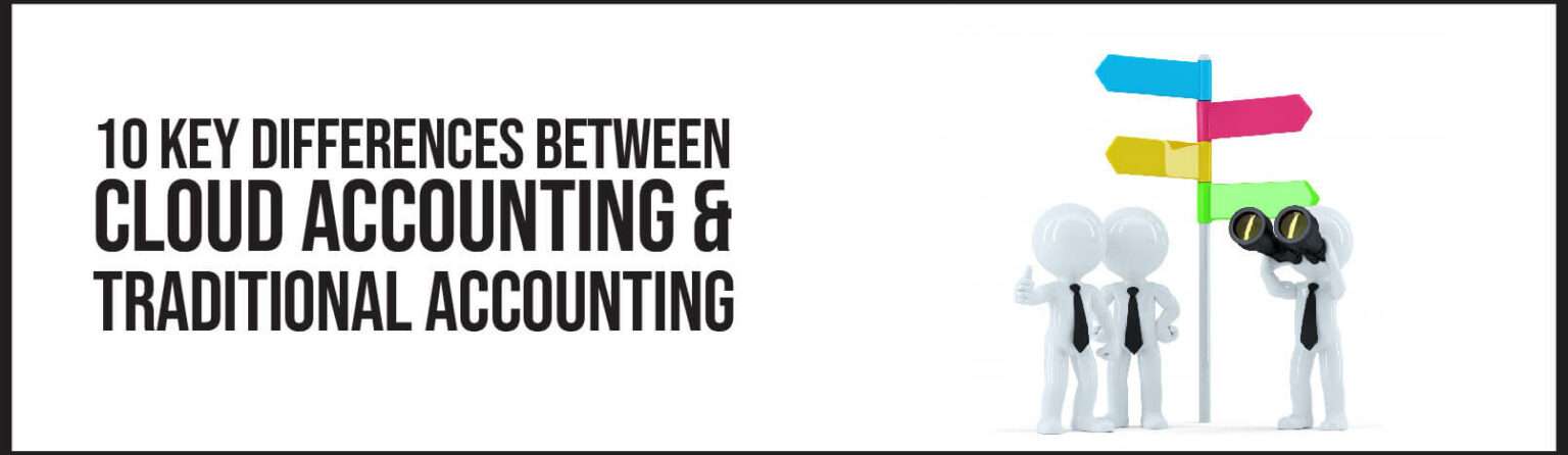 Cloud Accounting Vs. Traditional Accounting: Key Differences