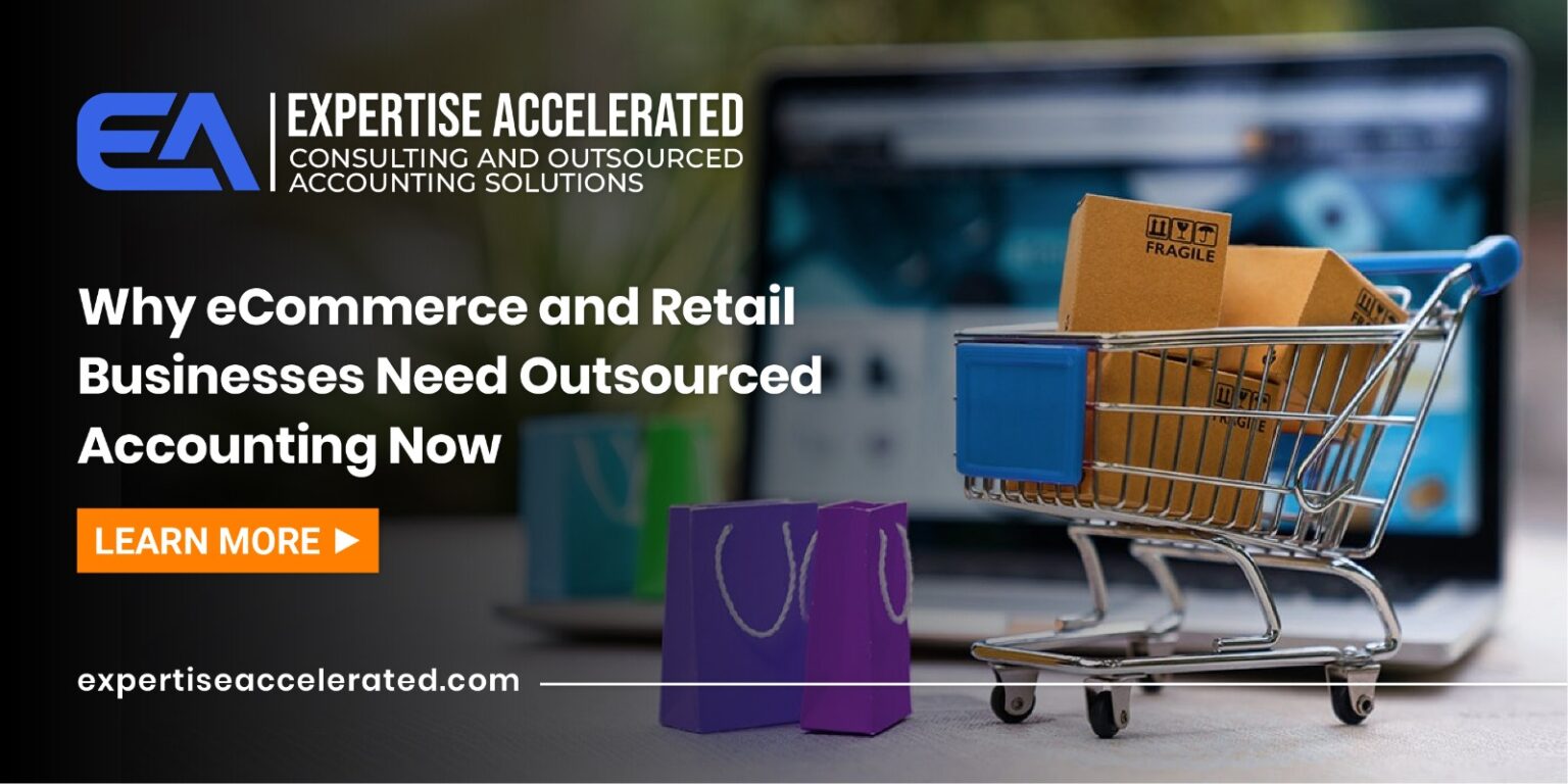 Why eCommerce and Retail Businesses Need Outsourced Accounting Now